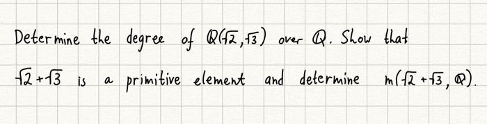Solved Determine the degree of Q(2,3) over Q. Show that 2+3 | Chegg.com