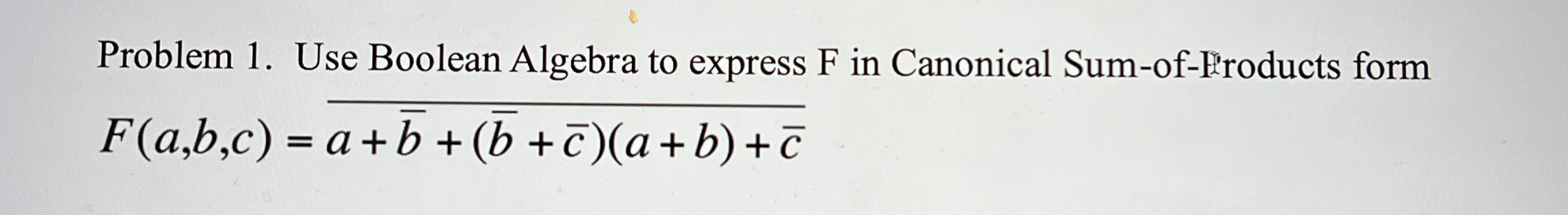 Solved Problem 1. ﻿Use Boolean Algebra to express F in | Chegg.com