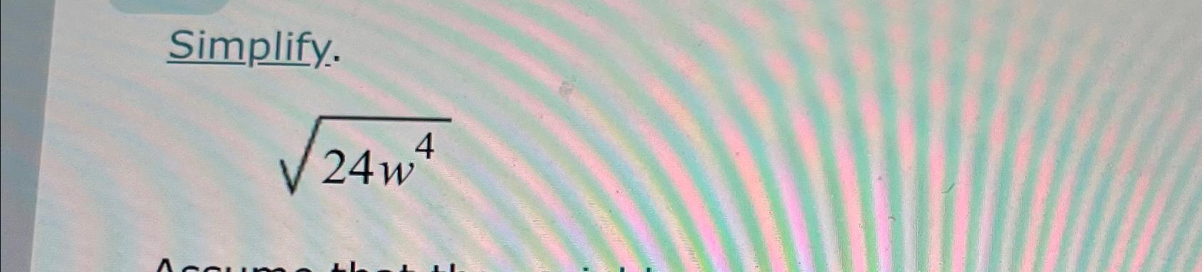 Solved Simplify.24w42 | Chegg.com