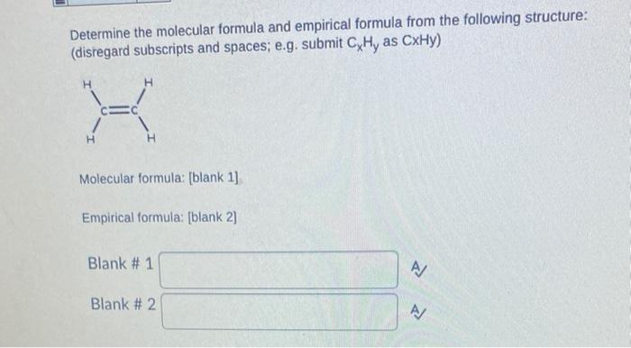 Solved Determine the molecular formula and empirical formula | Chegg.com