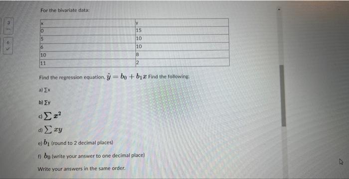 Solved For the bivariate data: Find the regression equation, | Chegg.com