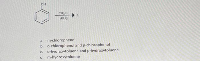 Solved OH CH3C AICI: a. m-chlorophenol b. o-chlorophenol and | Chegg.com
