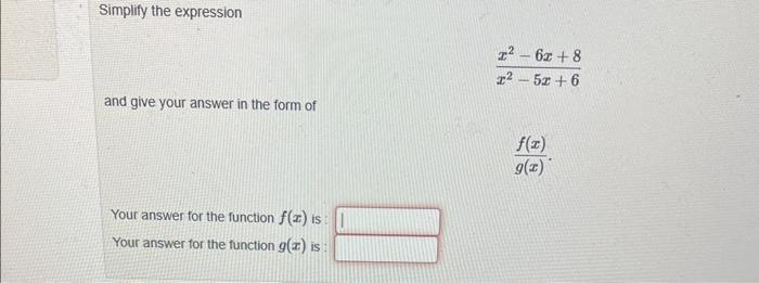 Solved Simplify the expression x2−5x+6x2−6x+8 and give your | Chegg.com