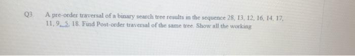 Solved Q3 A pre-order traversal of a binary search tree | Chegg.com