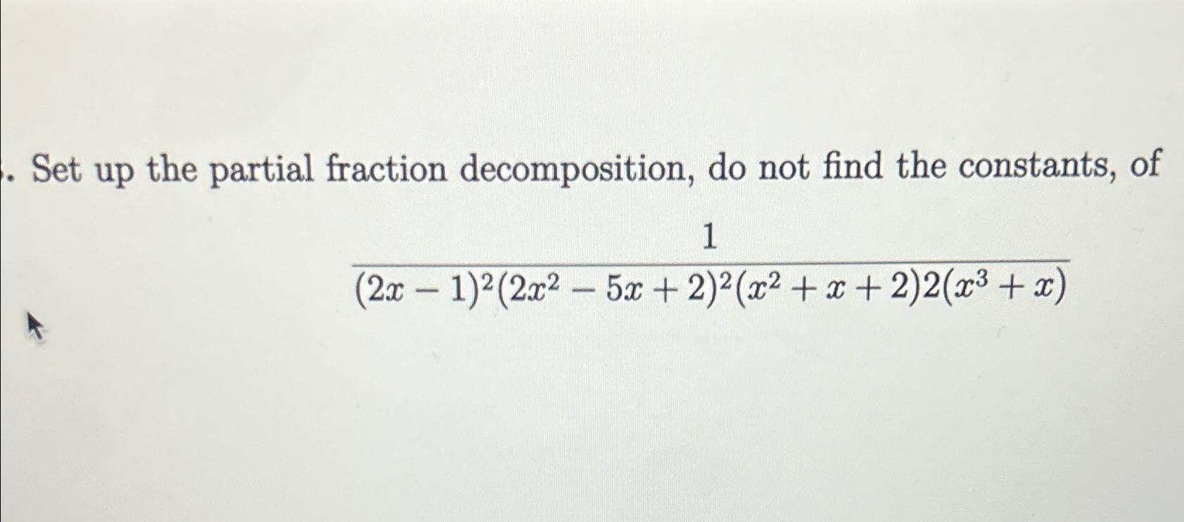 Solved Set up the partial fraction decomposition, do not | Chegg.com