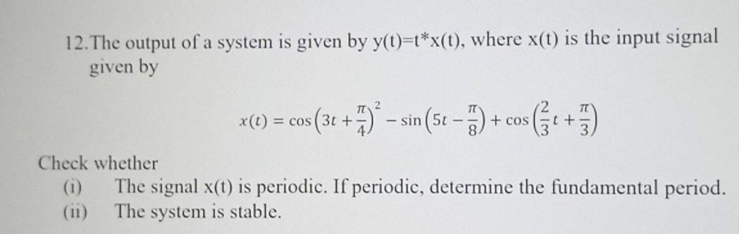 Solved 12. The output of a system is given by y(t)=t∗x(t), | Chegg.com