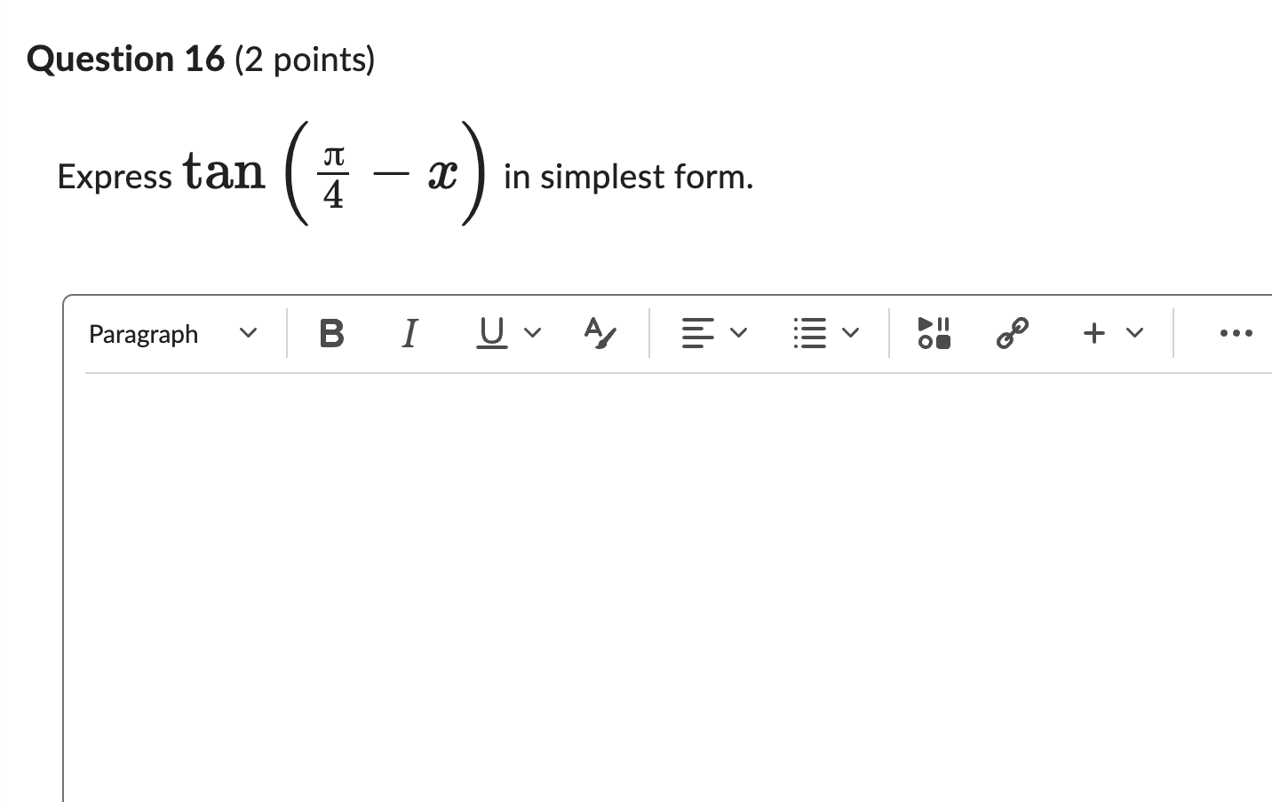 Solved Question 16 (2 ﻿points)Express tan(π4-x) ﻿in simplest | Chegg.com