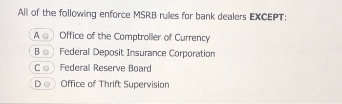 Solved All of the following enforce MSRB rules for bank | Chegg.com