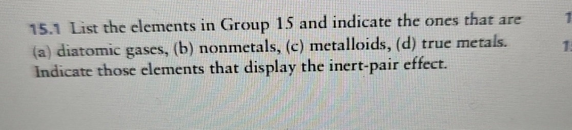 Solved 15.1 ﻿List the elements in Group 15 ﻿and indicate the | Chegg.com