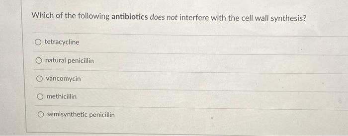 Solved Which of the following antibiotics does not interfere | Chegg.com
