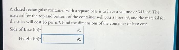 Solved A closed rectangular container with a square base is | Chegg.com