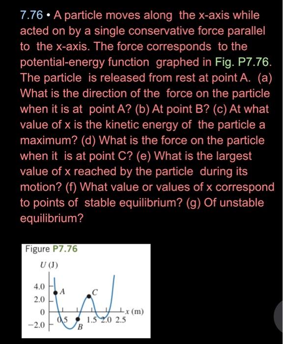 Solved 7.76 - A particle moves along the x-axis while acted | Chegg.com