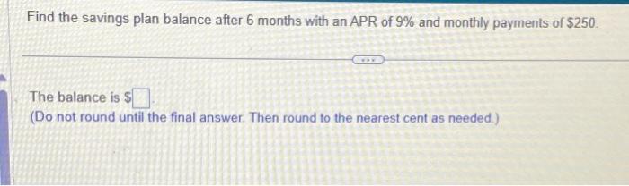Solved Find the savings plan balance after 6 months with an | Chegg.com