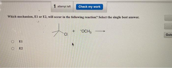 Solved 1 attempt left Check my work Which mechanism, E1 or | Chegg.com