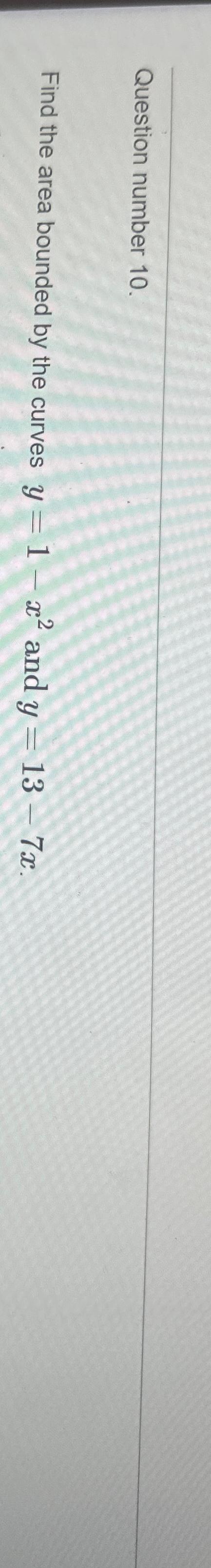 Solved Question number 10.Find the area bounded by the | Chegg.com