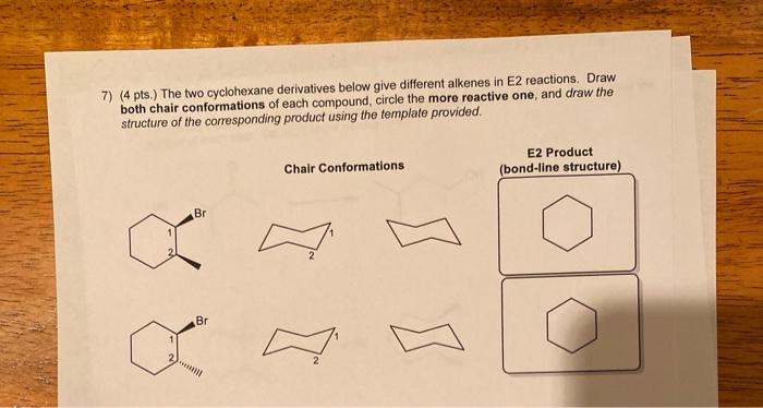 Solved 7) (4 pts.) The two cyclohexane derivatives below | Chegg.com
