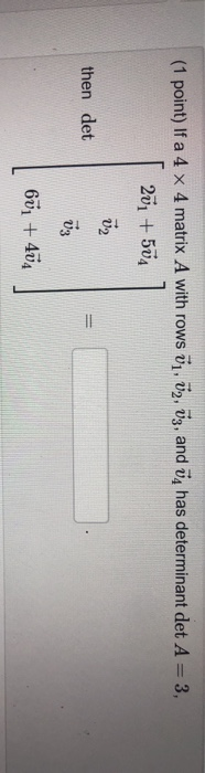 Solved (1 point) If a 4 x 4 matrix A with rows ū1, U2, U3, | Chegg.com