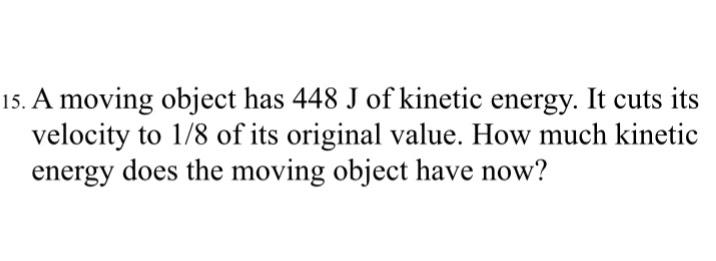 Solved A moving object has 448J ﻿of kinetic energy. It cuts | Chegg.com