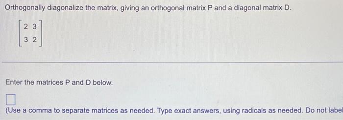 Solved Orthogonally diagonalize the matrix, giving an | Chegg.com