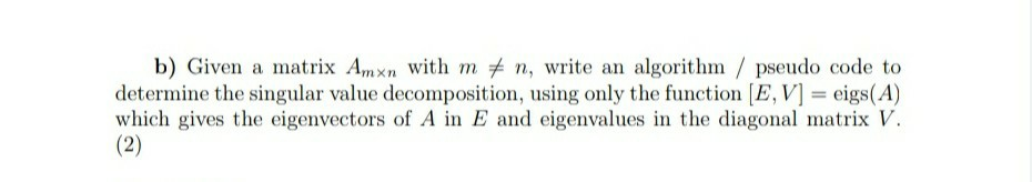Solved b) Given a matrix Amxn with m + n, write an algorithm | Chegg.com