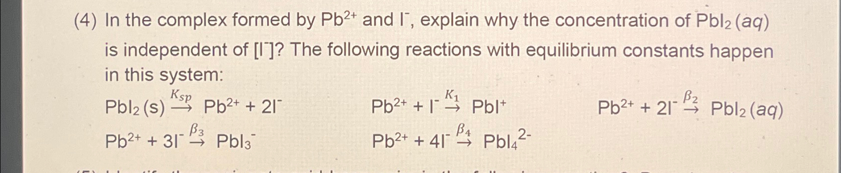 Solved (4) ﻿In the complex formed by Pb2+ ﻿and I-, ﻿explain | Chegg.com