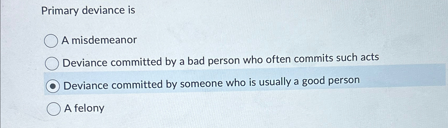 Solved Primary deviance isA misdemeanorDeviance committed by | Chegg.com