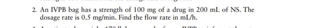 Solved 2. An IVPB bag has a strength of 100 mg of a drug in | Chegg.com