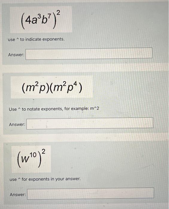 Solved (4a3b7)2 use ∧ to indicate exponents. Answer: | Chegg.com