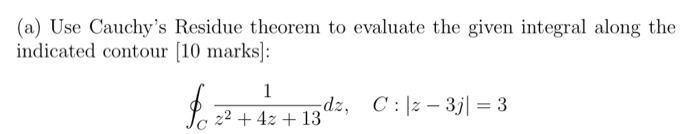 Solved (a) Use Cauchy's Residue theorem to evaluate the | Chegg.com