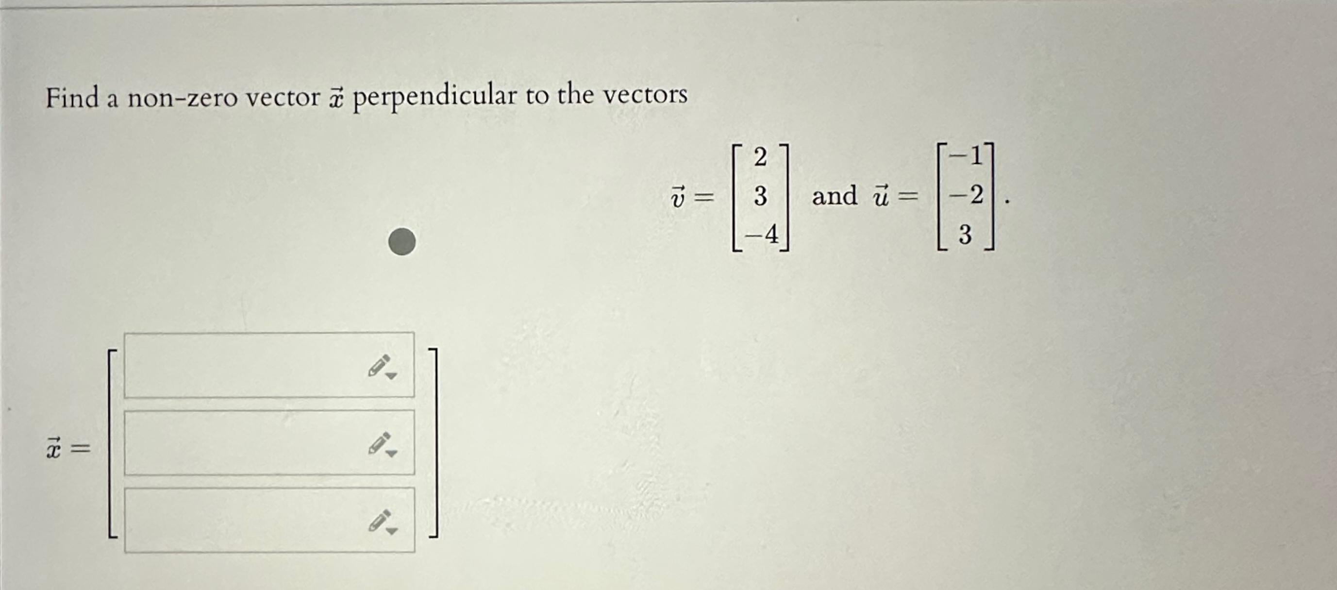 Solved Find a non-zero vector vec x perpendicular to the | Chegg.com