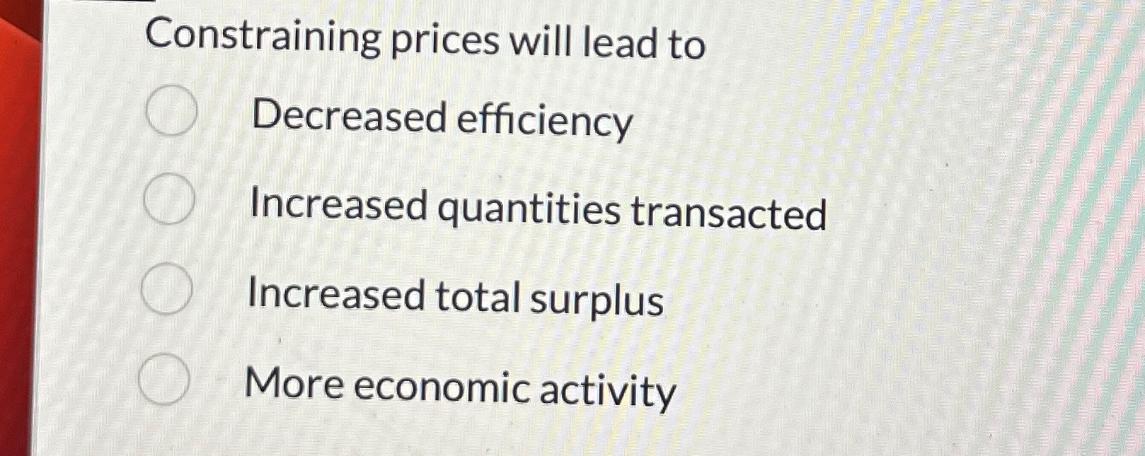 Solved Constraining prices will lead toDecreased | Chegg.com