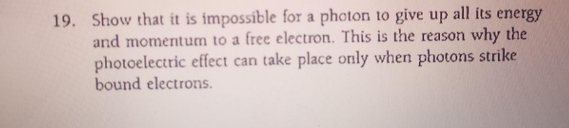 Solved 9. Show that it is impossible for a photon to give up | Chegg.com