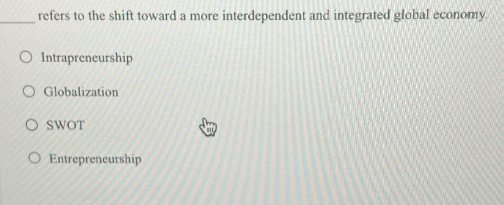 Solved refers to the shift toward a more interdependent and | Chegg.com