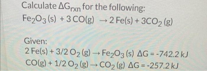Solved Calculate ΔGrxn for the following: Fe2O3( | Chegg.com