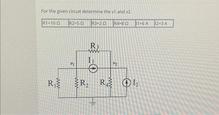 Solved For the given circuit determine the v1 and v2. R1=100 | Chegg.com