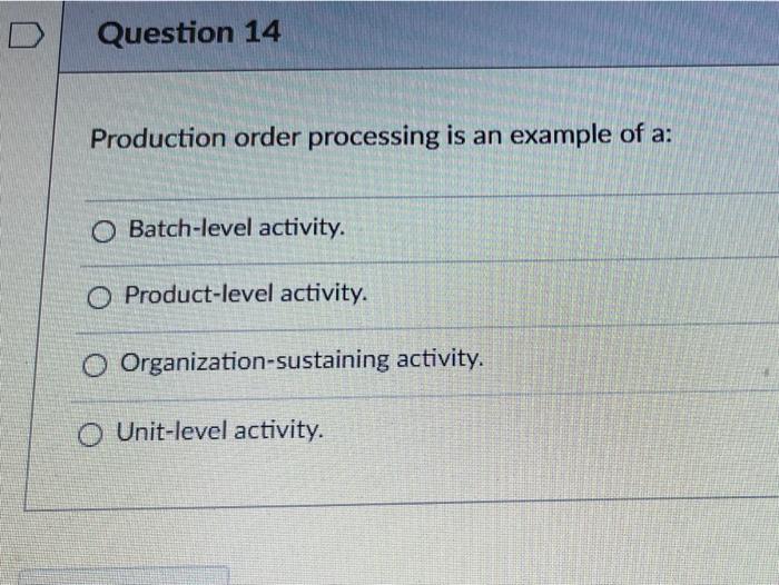 Solved Question 14 Production order processing is an example | Chegg.com