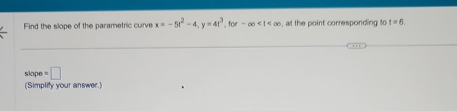 Solved Find the slope of the parametric curve | Chegg.com