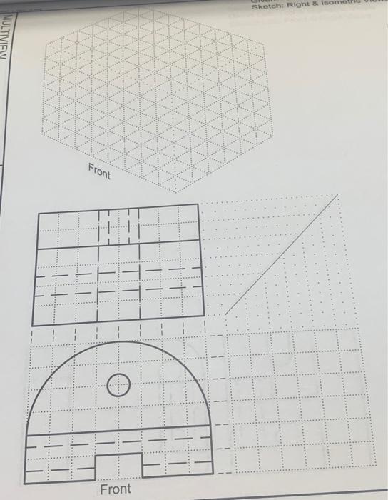 Solved Given: Front & Right Views Sketch: Top & Isometric | Chegg.com