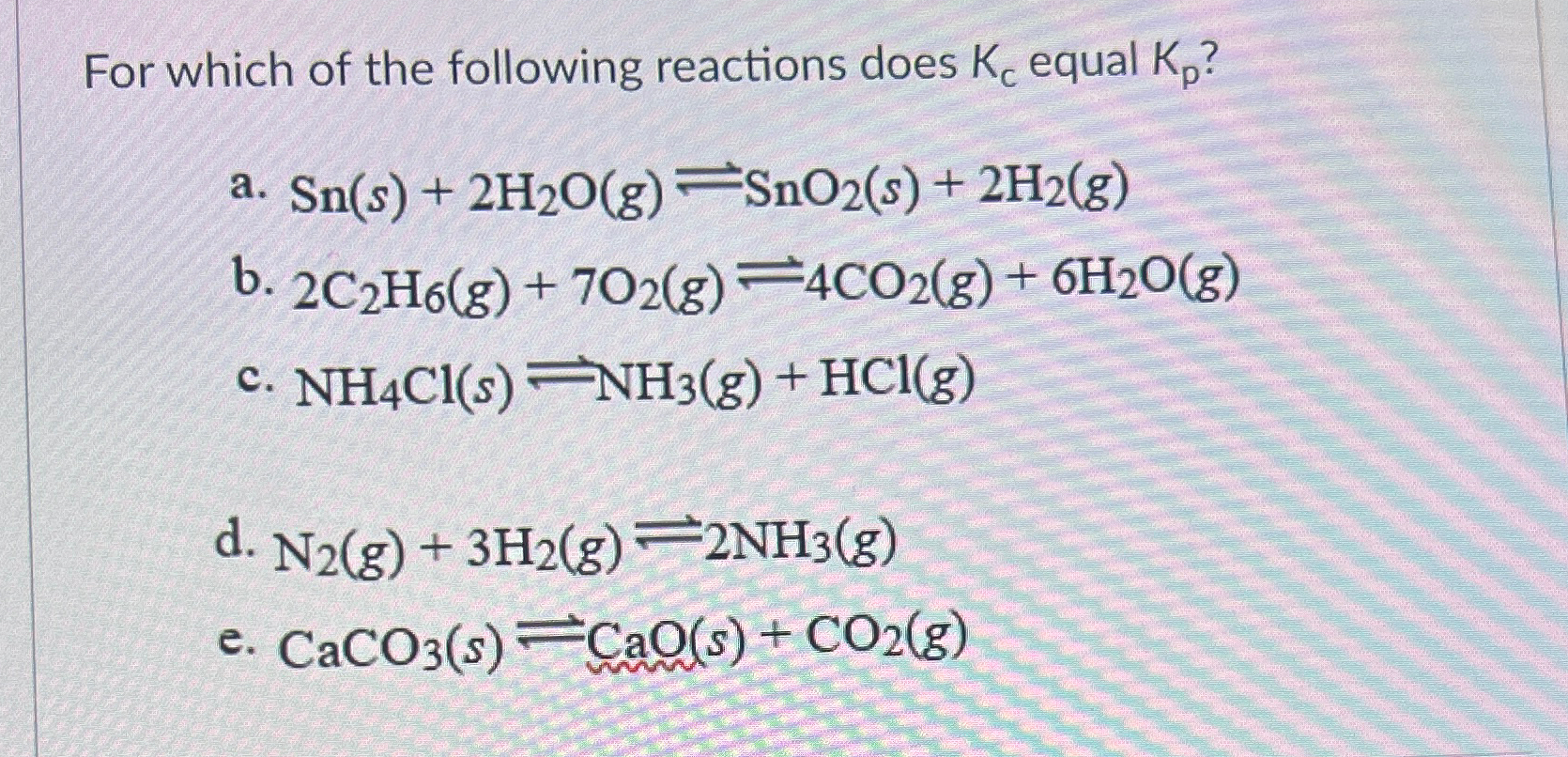 Solved For which of the following reactions does Kc ﻿equal | Chegg.com