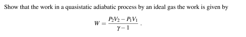 Solved Show that the work in a quasistatic adiabatic process | Chegg.com