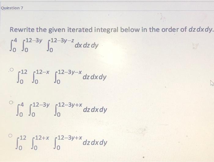 Solved Question 7 Rewrite the given iterated integral below | Chegg.com