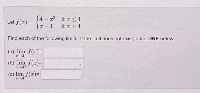 Solved Let f(x)={4−x2x−1 if x≤4 if x>4 Find each of the | Chegg.com