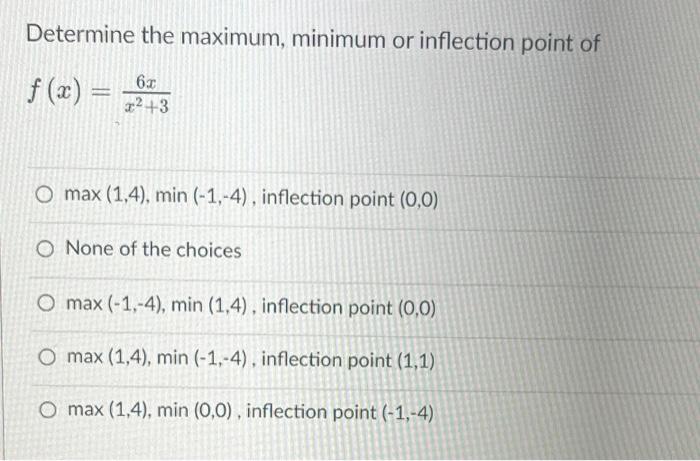 Solved Determine the maximum, minimum or inflection point of | Chegg.com