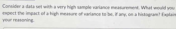 Solved Consider a data set with a very high sample variance | Chegg.com