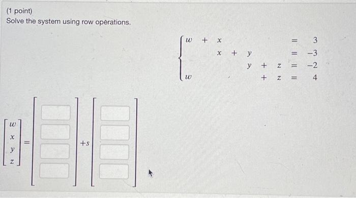 Solved (1 point) Solve the system using row operations. | Chegg.com