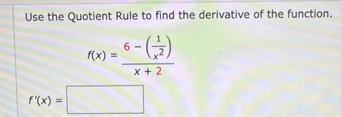 Solved Use the Quotient Rule to find the derivative of the | Chegg.com
