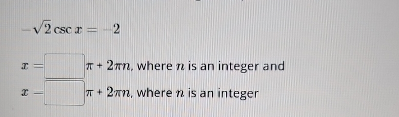 Solved -22cscx=-2x= π+2πn, ﻿where n ﻿is an integer | Chegg.com