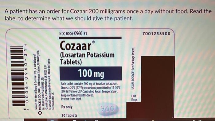 Solved A patient has an order for Cozaar 200 milligrams once | Chegg.com