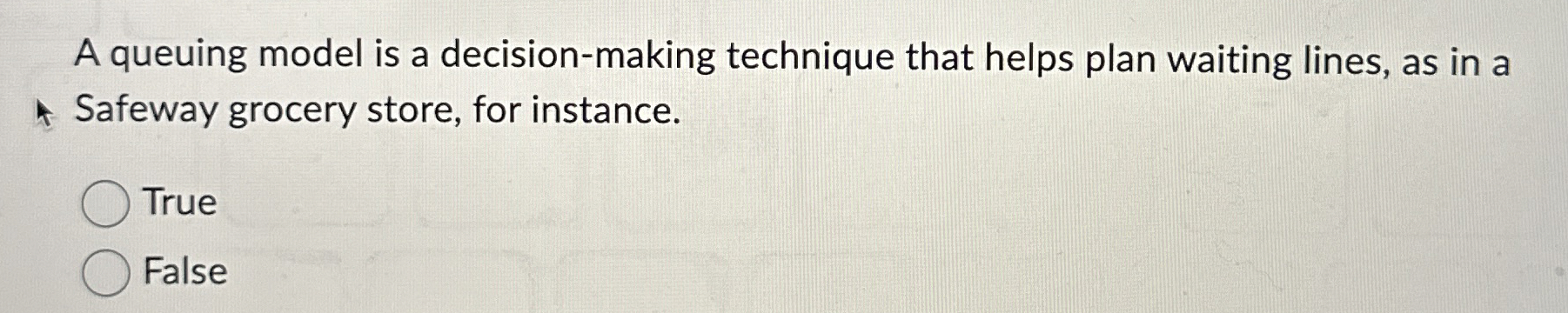 Solved A queuing model is a decision-making technique that | Chegg.com