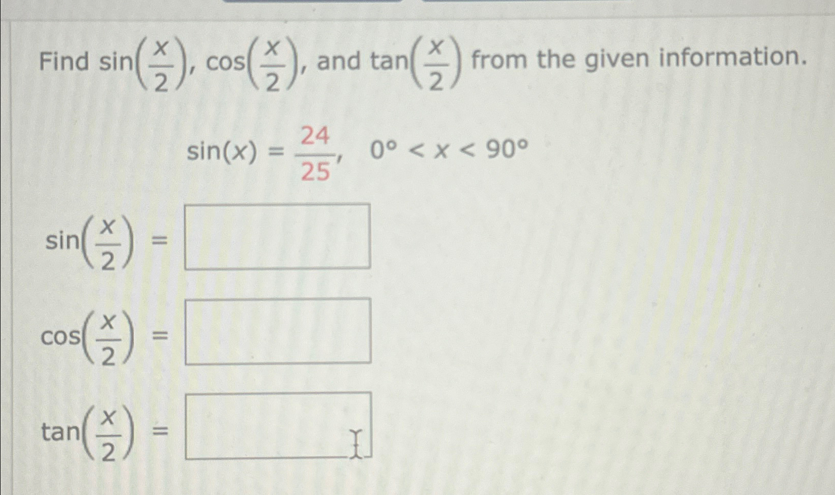 Solved Find sin(x2),cos(x2), ﻿and tan(x2) ﻿from the given | Chegg.com